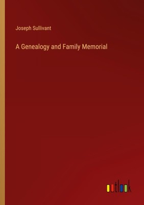 A Genealogy and Family Memorial by Sullivant, Joseph [Paperback] | eBay ...