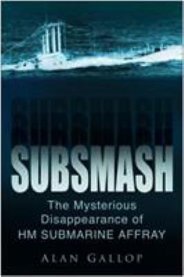 Subsmash : The Mystery Disappearance of HM Submarine Affray by Alan ...
