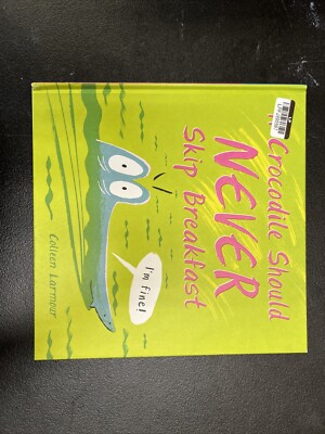 A Crocodile Should Never Skip Breakfast HARDCOVER – 2024 by Colleen ...
