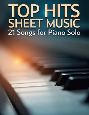 Top Hits Sheet Music: 21 Songs for Piano Solo by Belinda M. Paperback ...