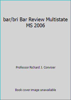 bar/bri Bar Review Multistate MS 2006 by Professor Richard J. Conviser ...