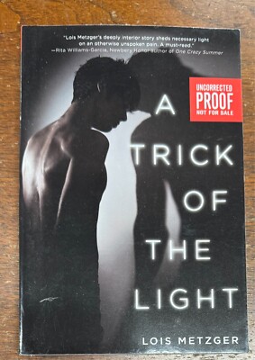 A Trick of the Light by Lois Metzger (2013, Trade Paperback) Uncorrected Proof | eBay