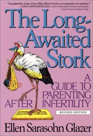 THE LONG-AWAITED STORK: A GUIDE TO PARENTING AFTER By Ellen Sarasohn ...