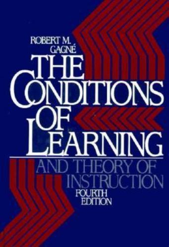 Conditions of Learning and Theory of Instruction by Robert M. Gagne ...
