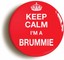 KEEP CALM I'M A BRUMMIE FUNNY BADGE BUTTON PIN (1inch/25mm diameter ...