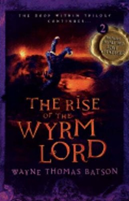 The Rise of the Wyrm Lord by Wayne Thomas Batson: New 9781400310128| eBay