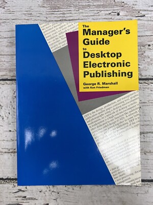 The Manager's Guide To Desktop Electronic Publishing George Marshall ...