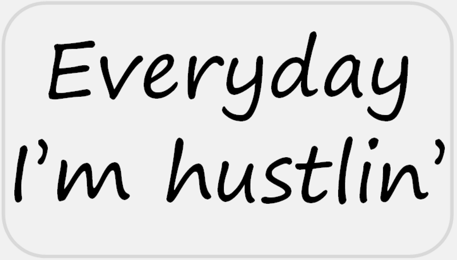 Everyday I'm Hustlin - 50 Stickers Pack 2.25 x 1.25 inches - Hustling ...