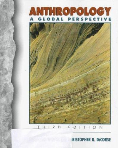 Anthropology : A Global Perspective by Christopher R. DeCorse and ...