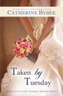 Taken by Tuesday (Weekday Brides Series) - Paperback By Bybee ...