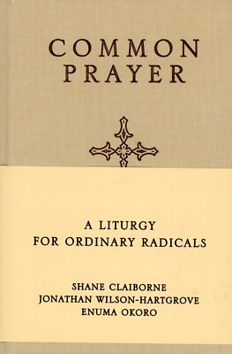 Common Prayer : A Liturgy for Ordinary Radicals (Hardcover,2010 ...