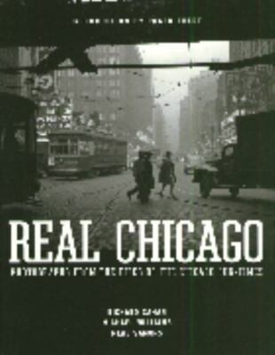 Real Chicago by Richard Cahan; Michael Williams; Neal Samors ...