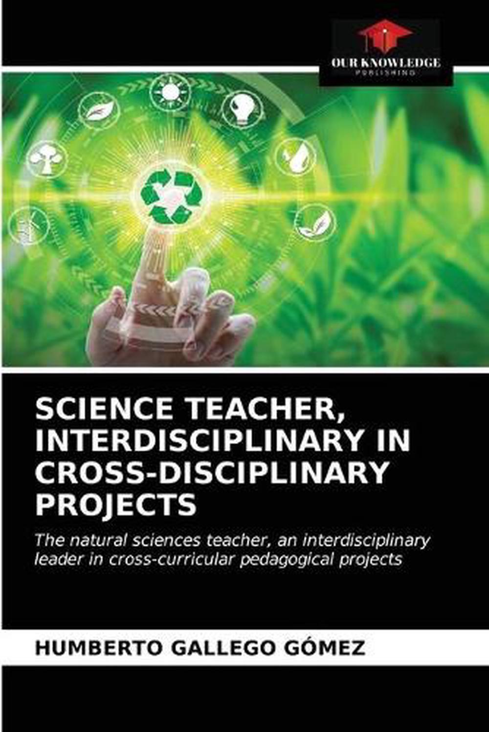 Science Teacher, Interdisciplinary in Cross-Disciplinary Projects by ...