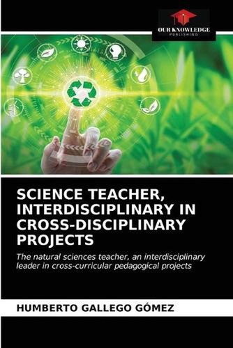 Science Teacher, Interdisciplinary in Cross-Disciplinary Projects by ...