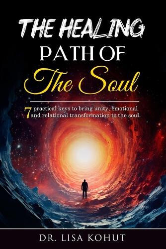The Healing Path of the Soul: 7 Practical Keys to Bring Unity ...
