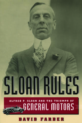 Sloan Rules: Alfred P Sloan and the Triumph of General Motors - GOOD ...