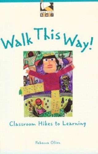 Beeline Ser.: Walk This Way! : Classroom Hikes to Learning by Rebecca ...