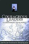 Courageous Leaders : Transforming Their World by Howard V. Malmstadt ...