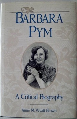 BARBARA PYM: A CRITICAL BIOGRAPHY By Anne M. Wyatt-brown - Hardcover ...