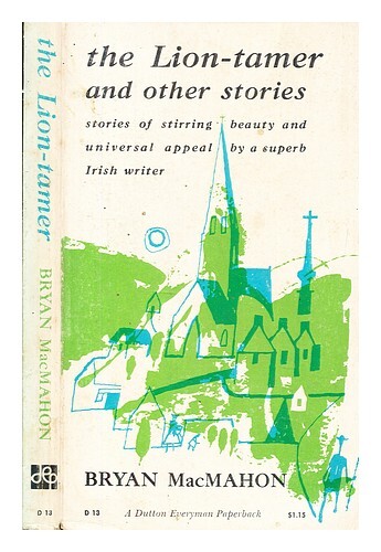 MACMAHON, BRYAN, (1909-1998) The lion-tamer and other stories / by ...