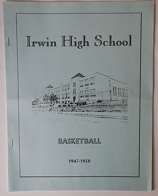 Irwin High School Basketball Booklet 1947 - 1958 (Irwin, Pennsylvania ...