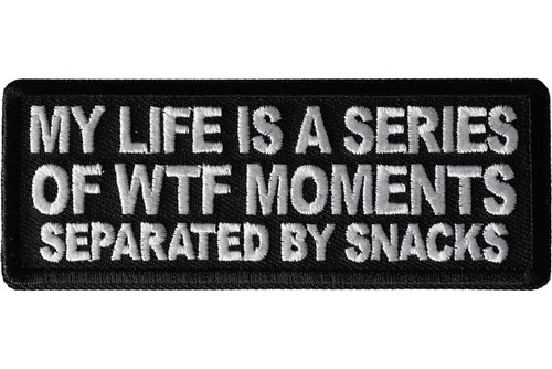 MY LIFE IS A SERIES OF WTF MOMENTS SEPARATED BY SNACKS EMBROIDERED IRON ...