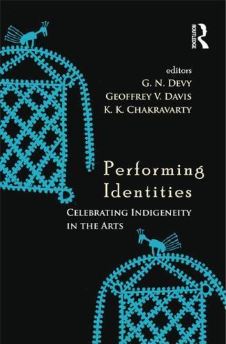 Performing Identities : Celebrating Indigeneity in the Arts by G. N ...