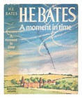 BATES, H.E. (HERBERT ERNEST) (1905-1974) A moment in time 1964 First ...