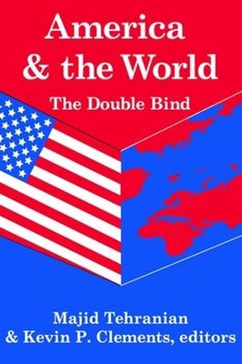 America and the World: The Double Bind: Volume 9, Peace and Policy by ...