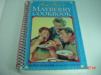 AUNT BEE'S MAYBERRY /Andy Griffith Show COOKBOOK BY KEN BECK 1991 ...