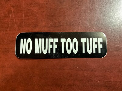 Motorcycle Sticker for Helmets or toolbox #552 No muff too tuff | eBay