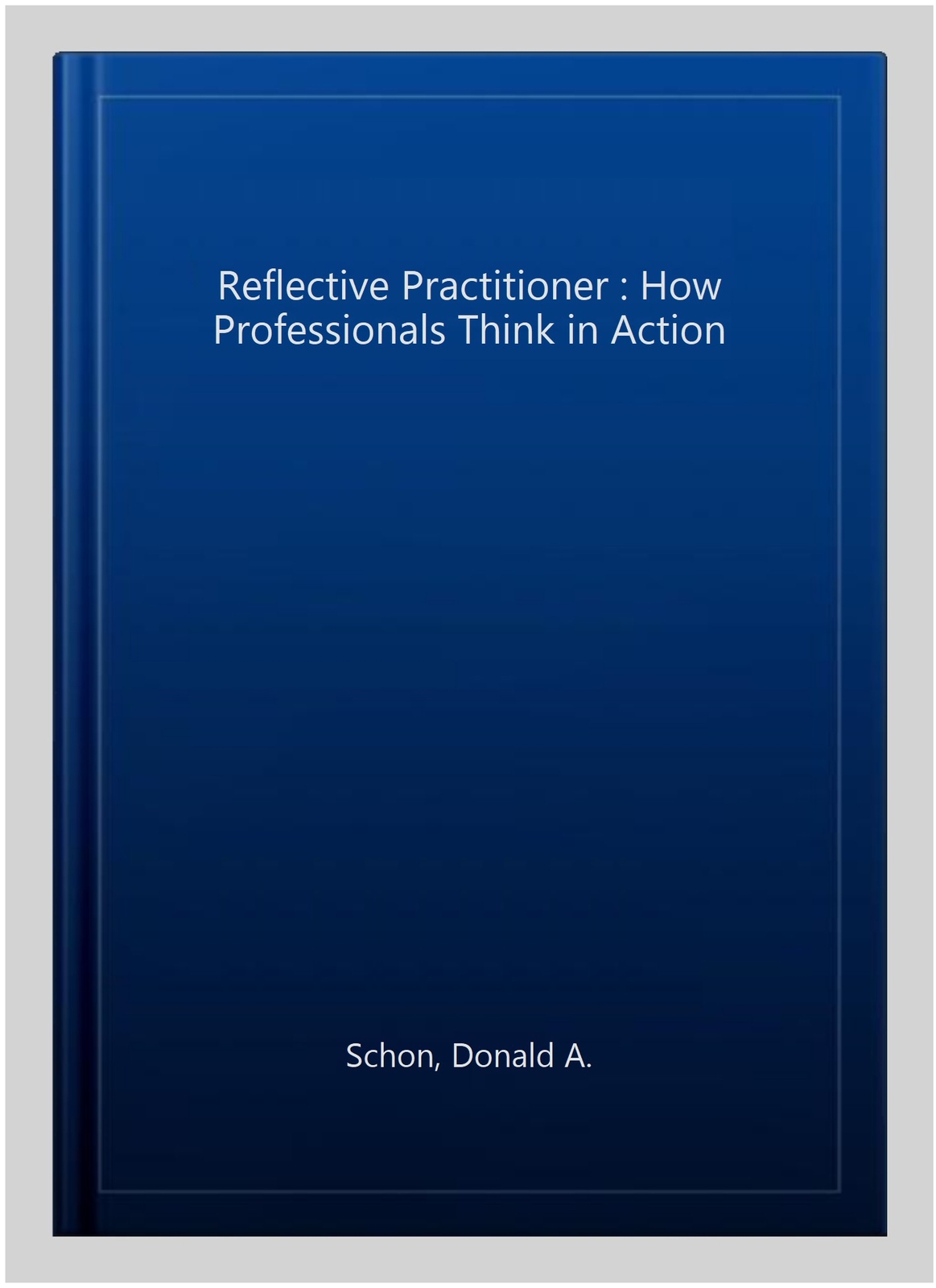 The+Reflective+Practitioner+by+Donald+A.+Sch%C3%B6n+%281994%2C+Trade ...