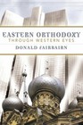 Eastern Orthodoxy Through Western Eyes by Donald Fairbairn: New ...