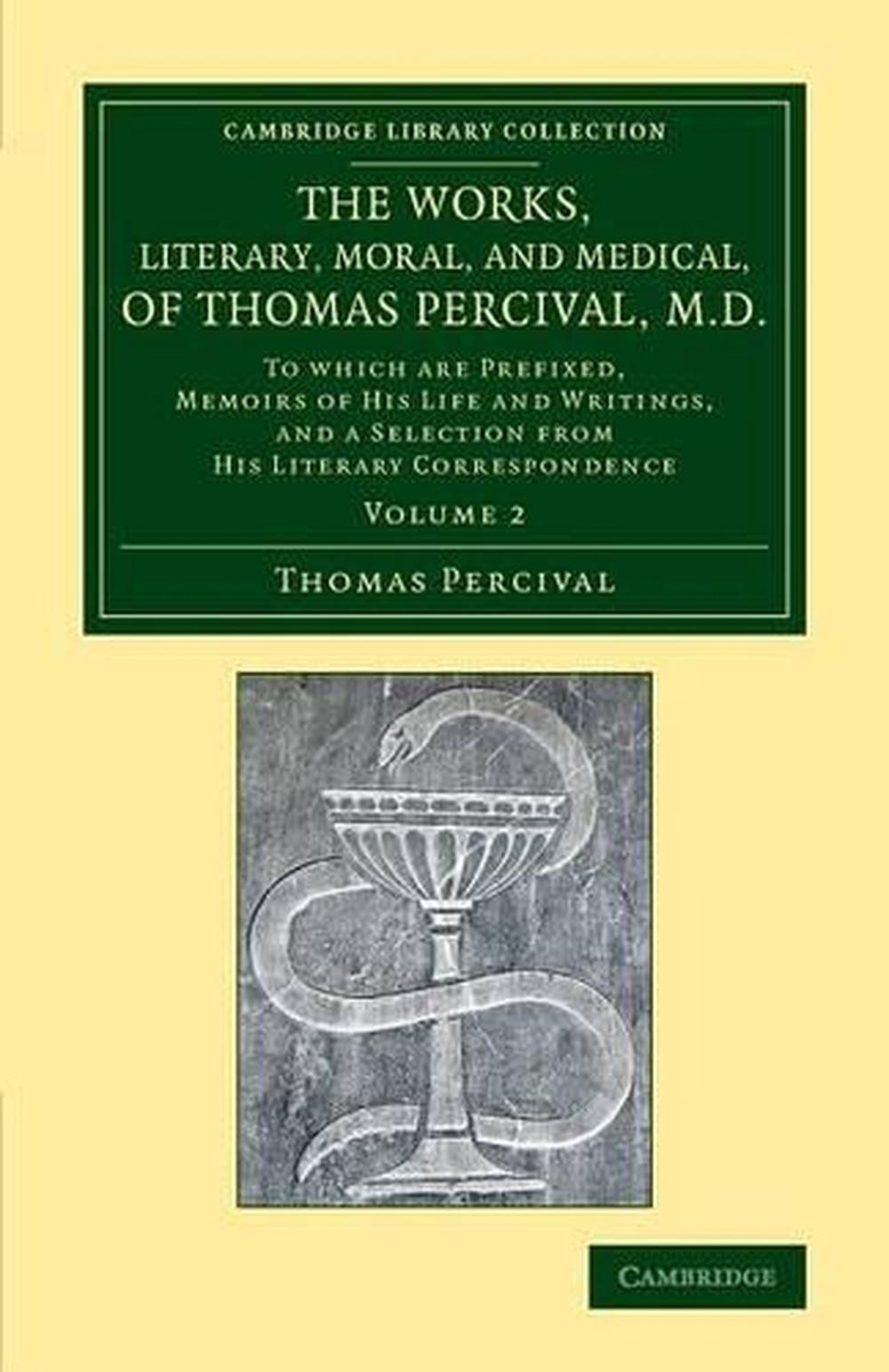 The Works, Literary, Moral, and Medical, of Thomas Percival, M.D ...