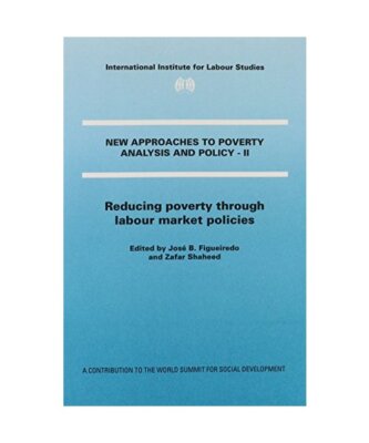 Reducing Poverty Through Labour Market Policies: New Approaches to ...