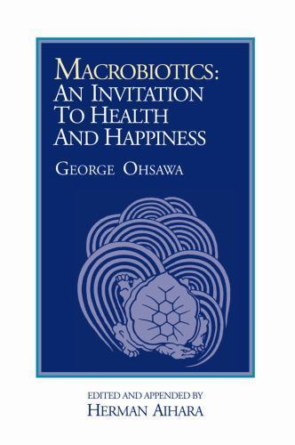 Macrobiotics : An Invitation to Health and Happiness by Herman Aihara ...