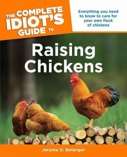The Complete Idiot's Guide to Raising Chickens by Jerome D. Belanger ...