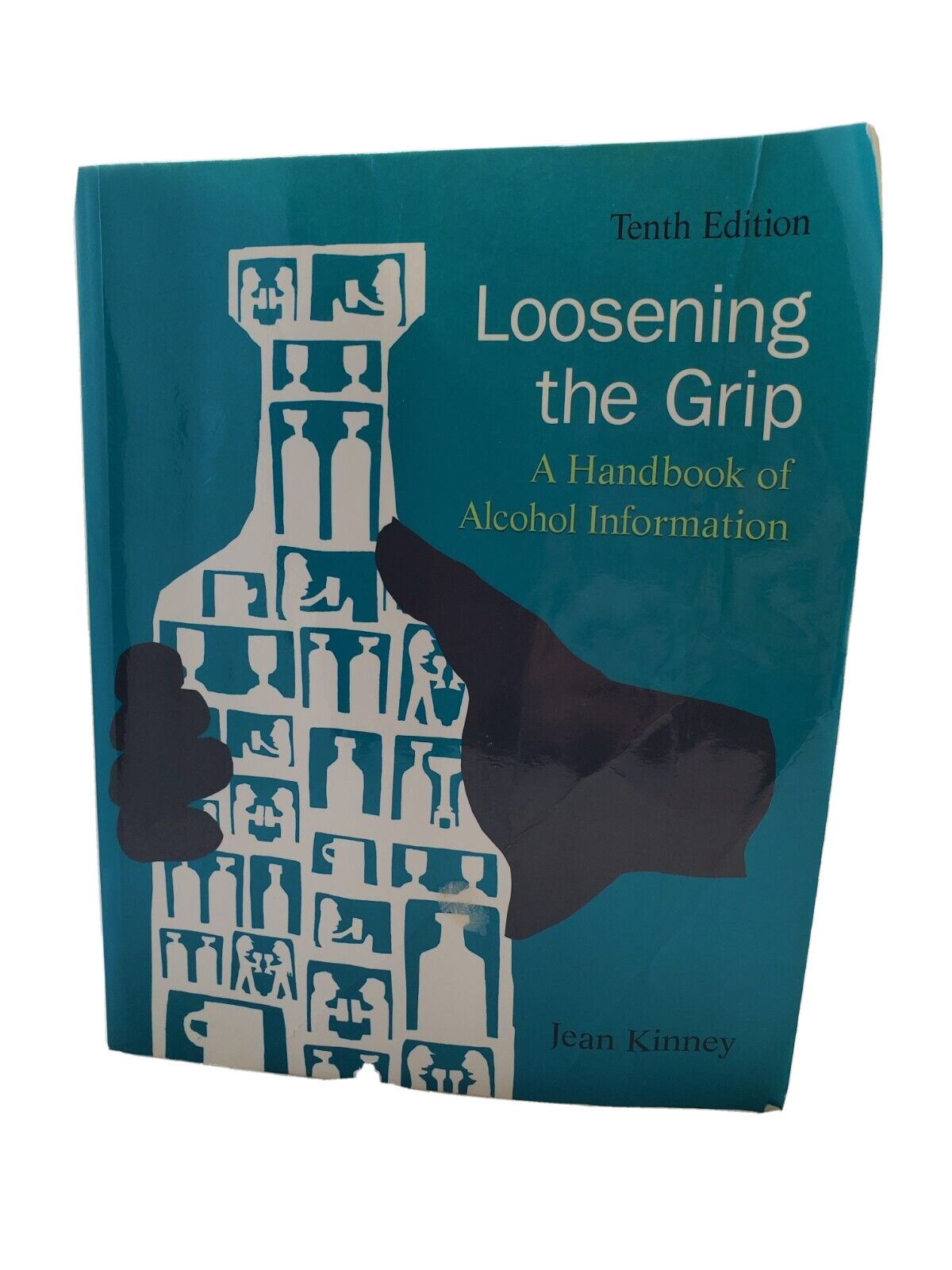 Loosening the Grip : A Handbook of Alcohol Information by Jean Kinney ...