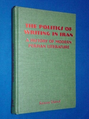 Politics of Writing in Iran History of Modern Persian Literature 1st Ed ...