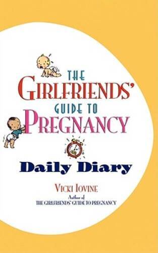 The Girlfriends Guide to Pregnancy Daily Diary - Diary By Iovine, Vicki ...