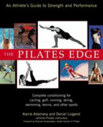 The Pilates Edge : An Athlete's Guide to Strength and Performance by ...