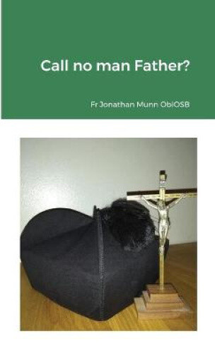 Call no man Father? by Fr Jonathan Munn Oblosb 9781716417603 | eBay