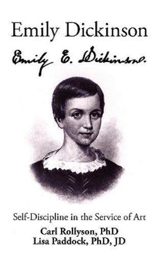 Emily Dickinson : Self-Discipline in the Service of Art by Lisa Paddock ...