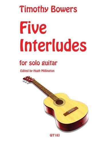 Timothy Bowers: Five Interludes for Solo Guitar by Bowers, Ed ...
