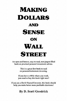 Making Dollar$ And Sense On Wall Street by Goodrick, D. Scott ...