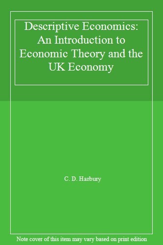 Descriptive Economics: An Introduction to Economic Theory and th ...