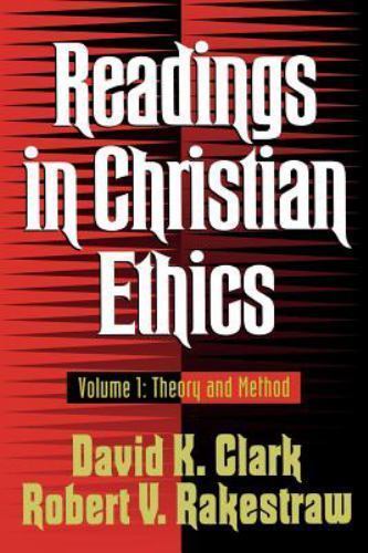 Readings in Christian Ethics: Theory and Method by David K Clark ...
