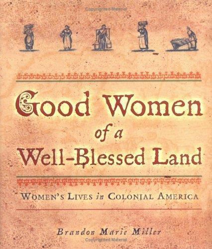 Good Women of a Well-Blessed Land: Women's Lives in Colonial America by ...
