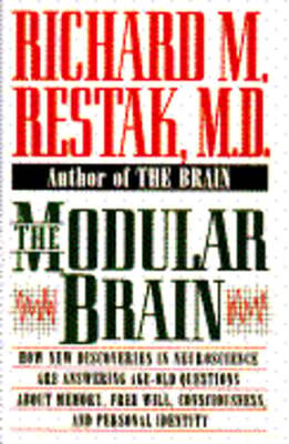 The Modular Brain: How New Discoveries in Neuroscience Are Answering ...