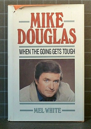 Mike Douglas : When the Going Gets Tough by Mel White (1982, Hardcover ...